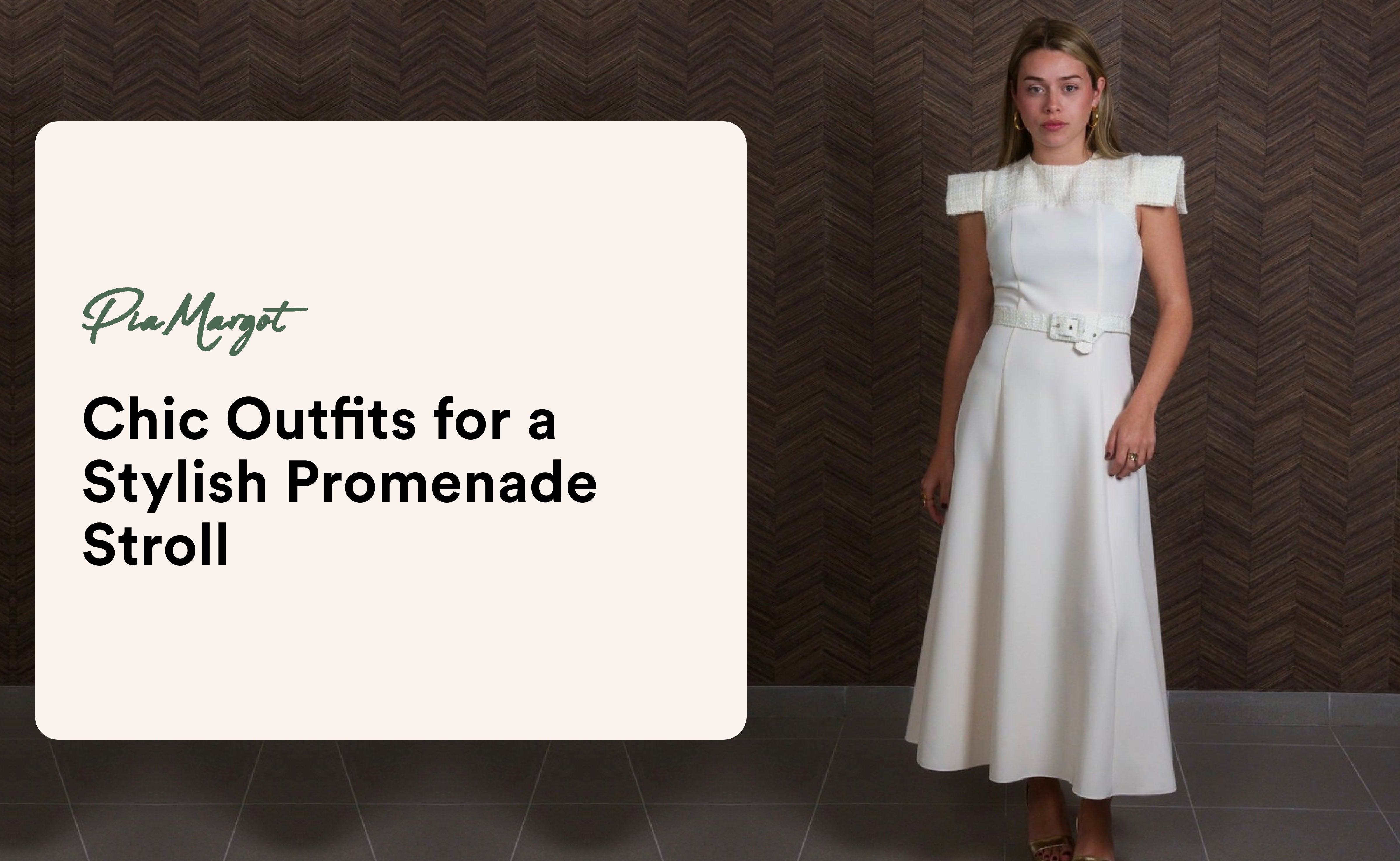 Chic Outfits for a Stylish Promenade Stroll – Pia Margot | Pia Margot